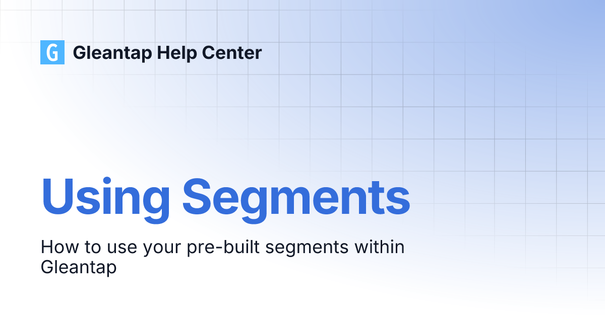 Using Segments | Gleantap Help Center