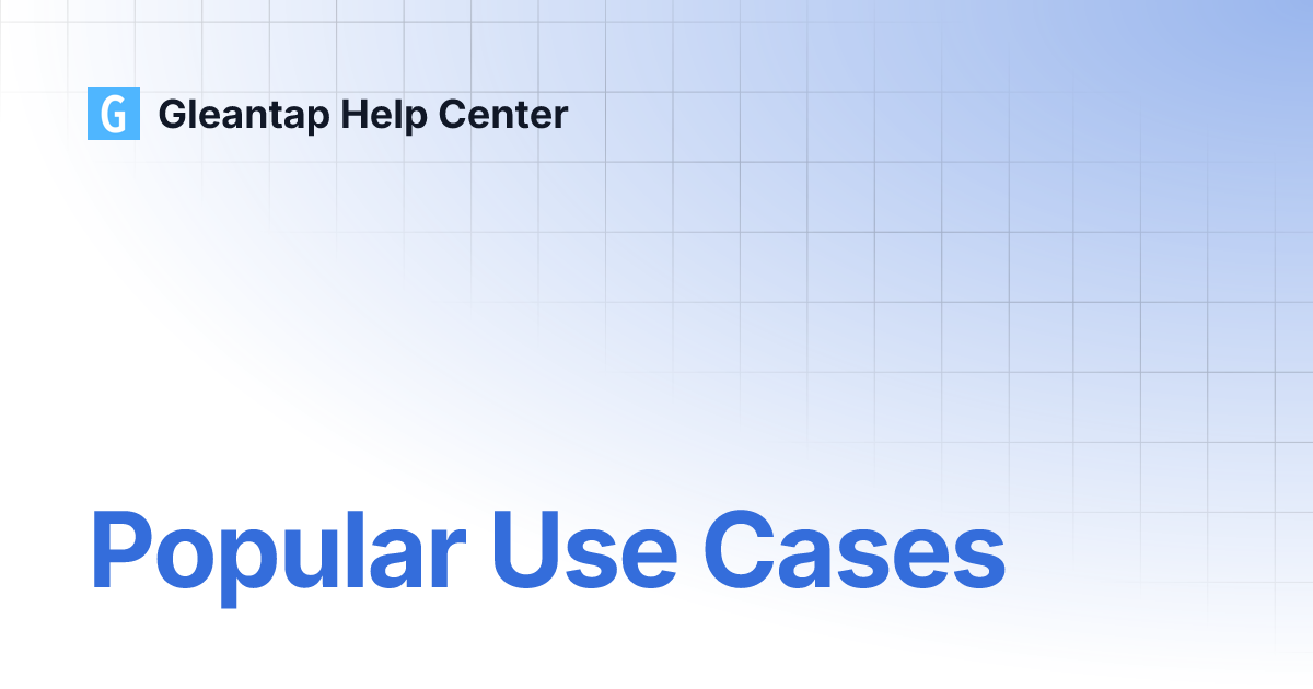Popular Use Cases | Gleantap Help Center