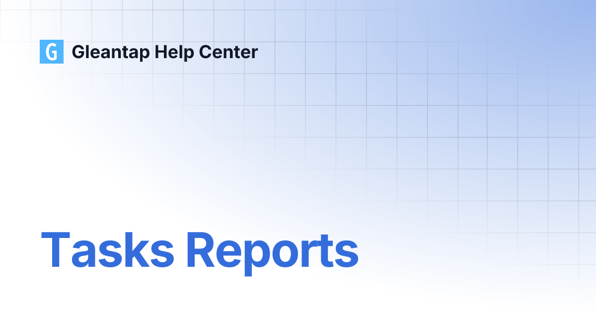 Tasks Reports | Gleantap Help Center