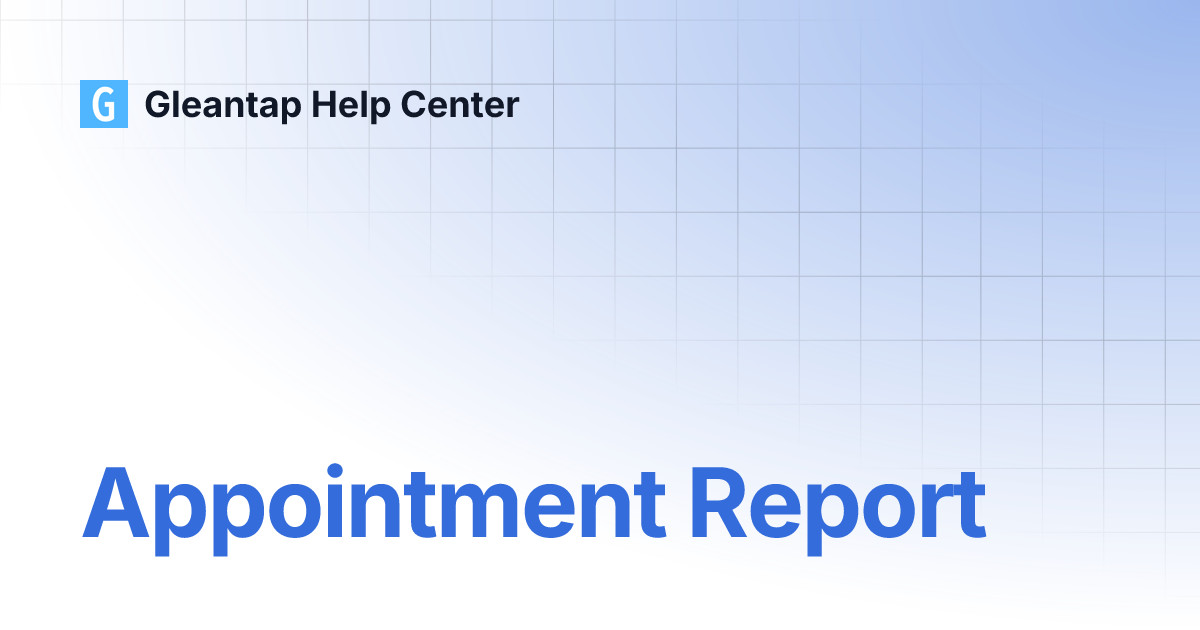 Appointment Report | Gleantap Help Center