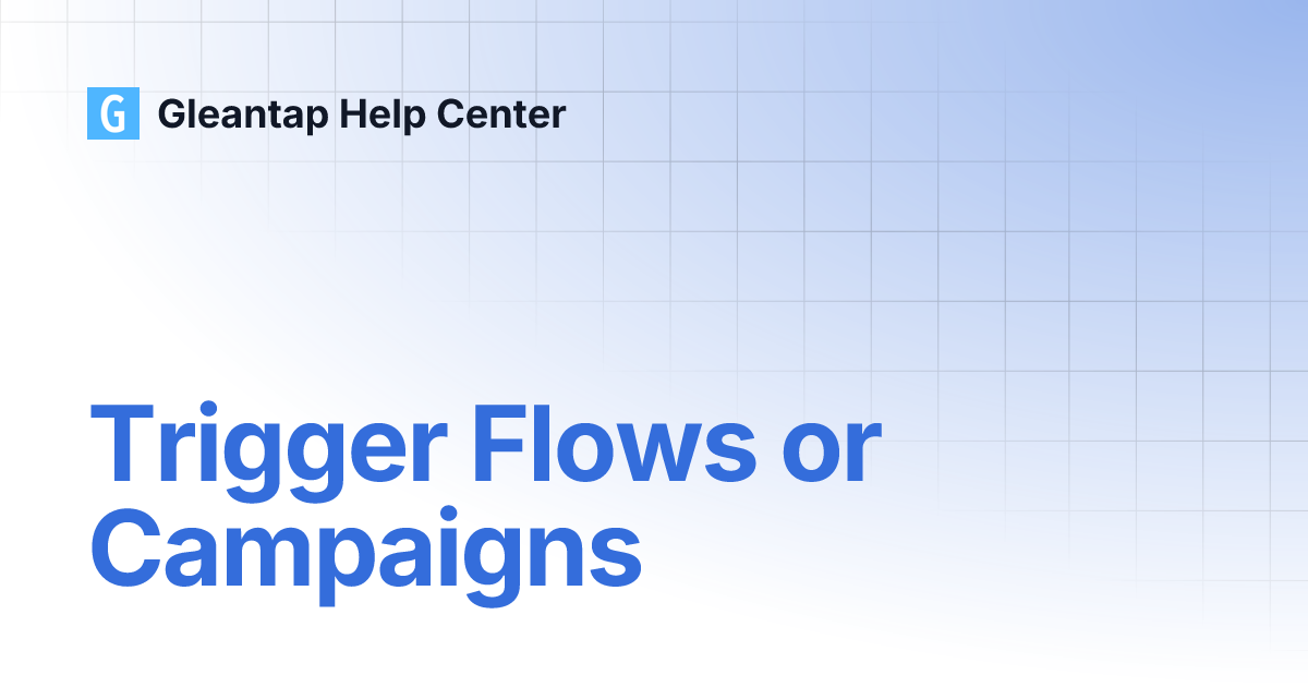 Trigger Flows or Campaigns | Gleantap Help Center
